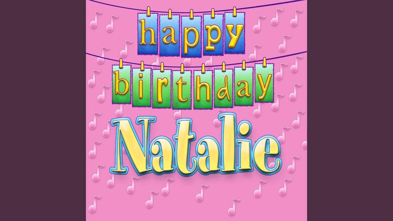 Happy Birthday Natalie (Personalized) - YouTube