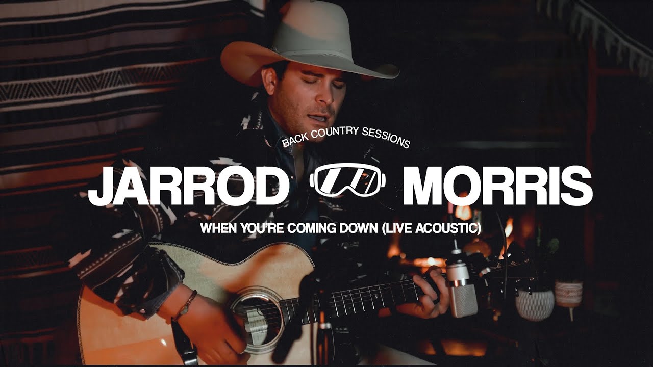 Jarrod Morris - When You’re Coming Down (The Backcountry Sessions ...