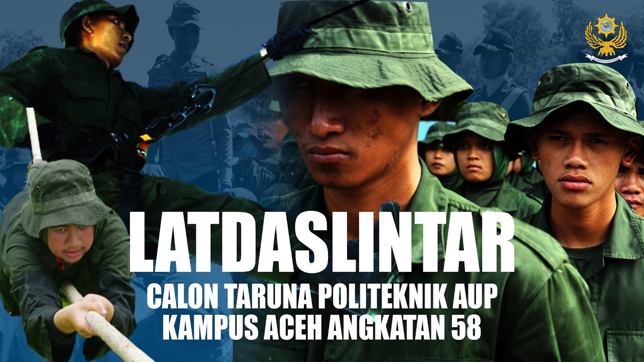 LATDASLINTAR CALON TARUNA POLITEKNIK AUP KAMPUS ACEH ANGKATAN 58 - YouTube