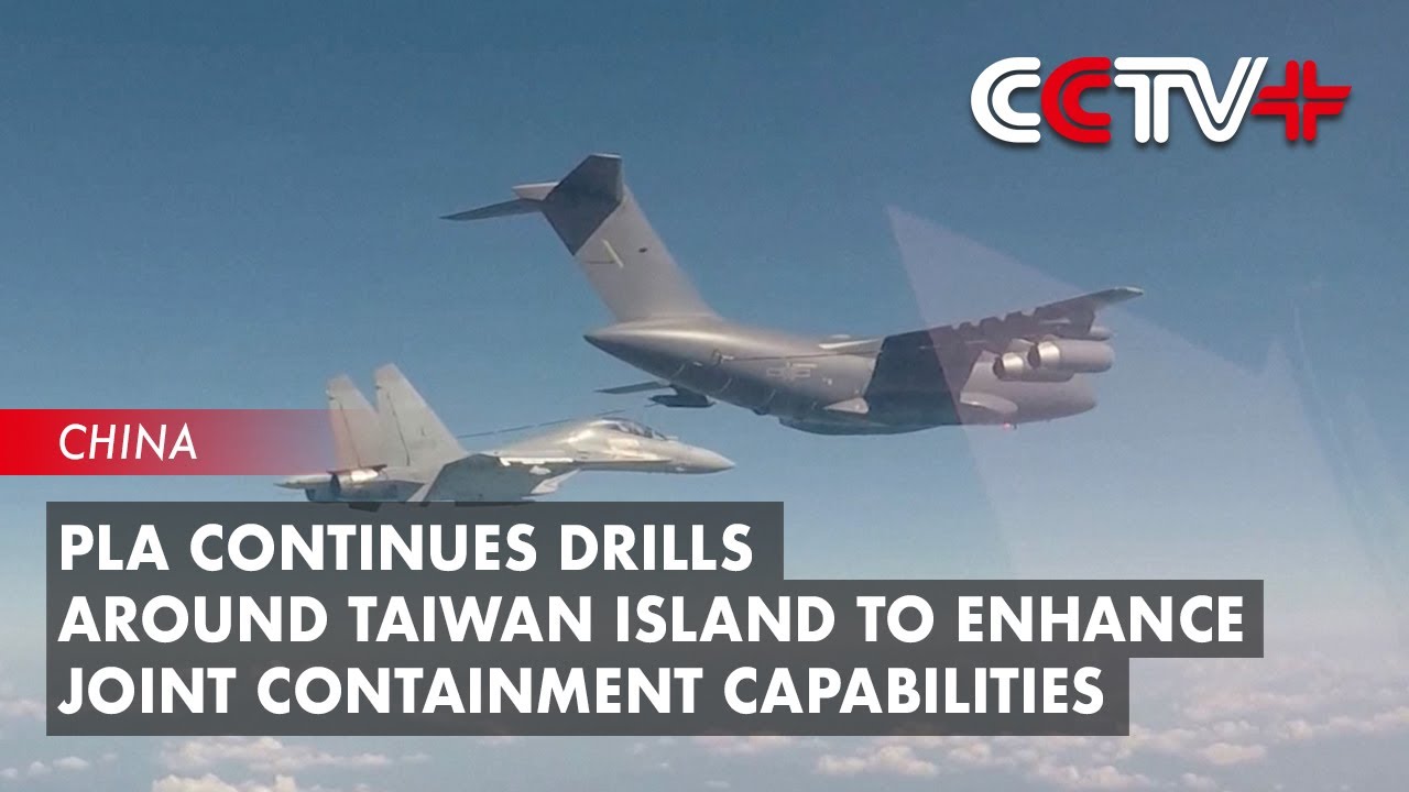 PLA Continues Drills Around Taiwan Island to Enhance Joint Containment ...