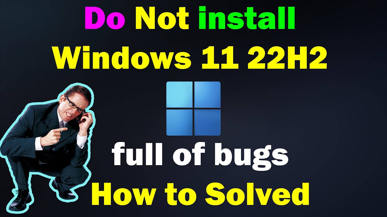 Don't Install windows 11 22H2 full of bugs: Check them out here - YouTube
