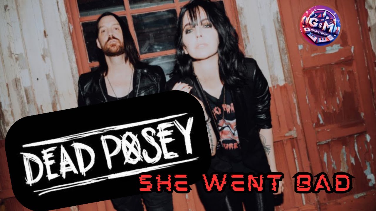 DEAD POSEY | SHE WENT BAD | FIRST TIME REACTION - YouTube