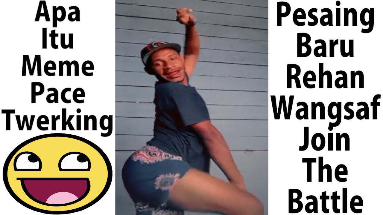 Apa Itu Meme Pace Twerking - YouTube