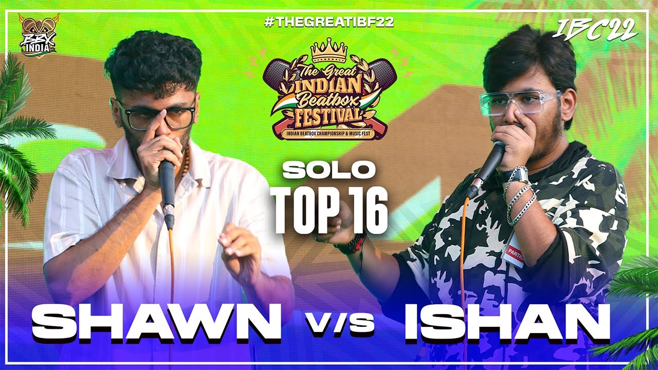 SHAWN VS ISHAN BBX | Solo Top 16 | Indian Beatbox Championship 2022 #IBC2022 #TheGreatIBF22 ...