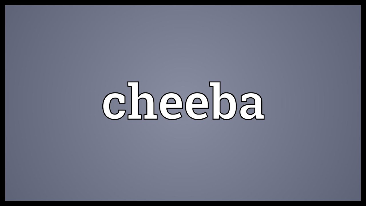 Cheeba Meaning - YouTube