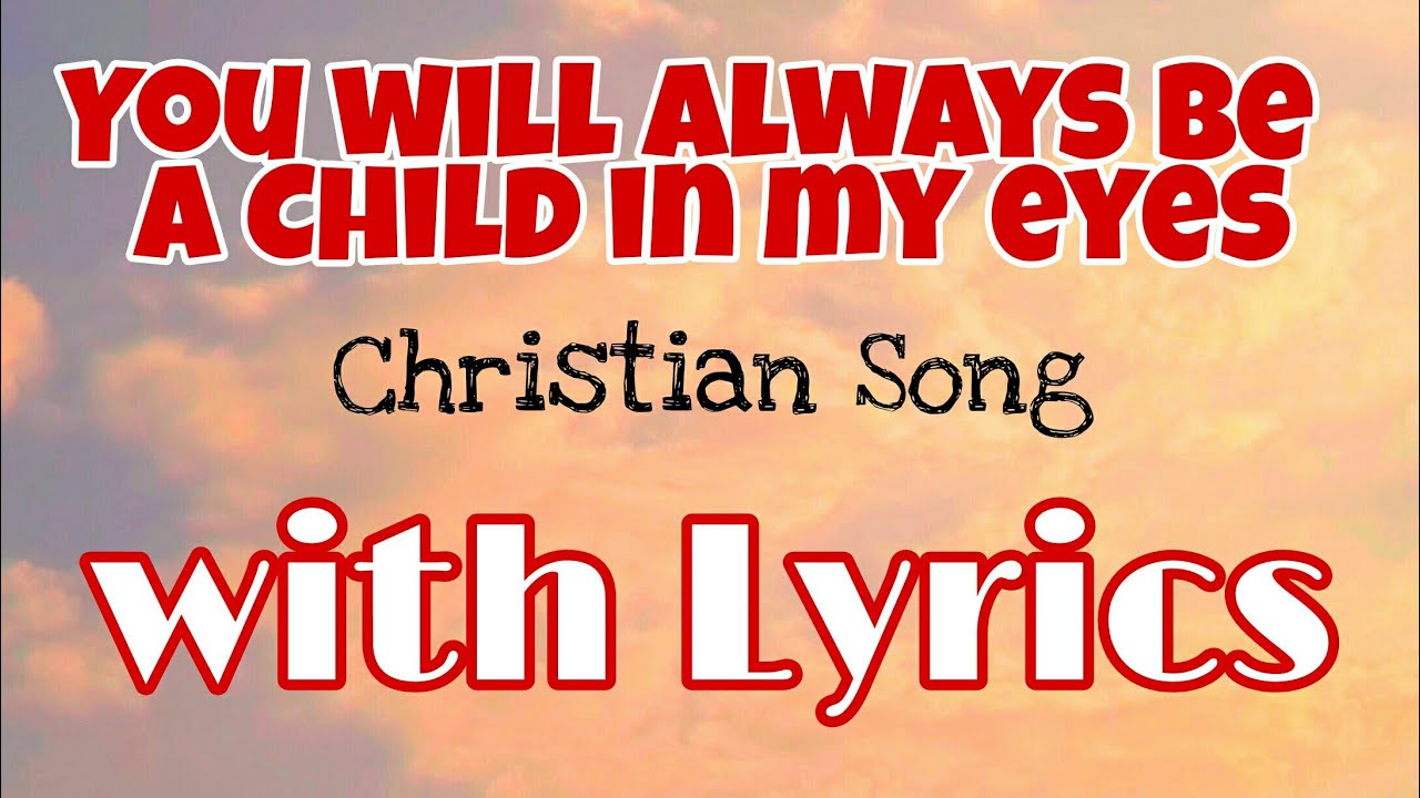 YOU WILL ALWAYS BE A CHILD IN MY EYES/ WITH LYRICS/BY:Marijoy - YouTube