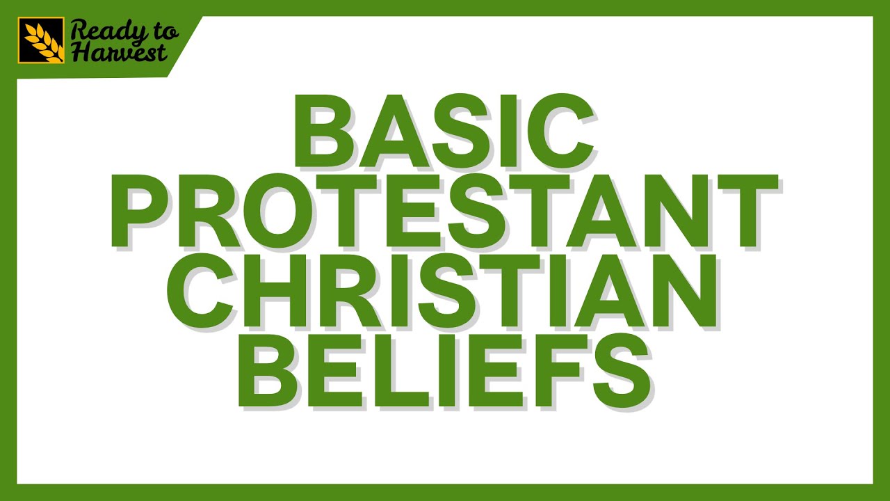 Basic Protestant Christian Beliefs - YouTube
