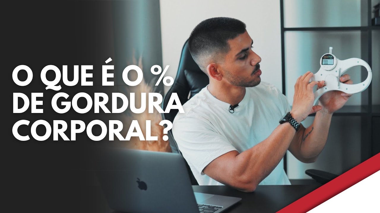 O QUE É E COMO ENTENDER O PERCENTUAL DE GORDURA CORPORAL? - YouTube