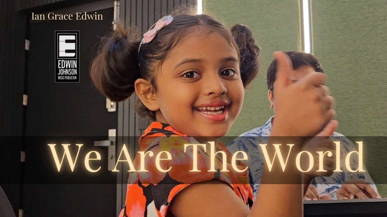 We Are The World | Ian Grace Edwin | Edwin Johnson - YouTube