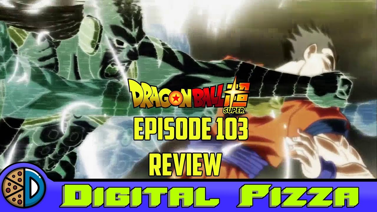 Dragon Ball Super Episode 103 Review Gohan, Show No Mercy! Another ...