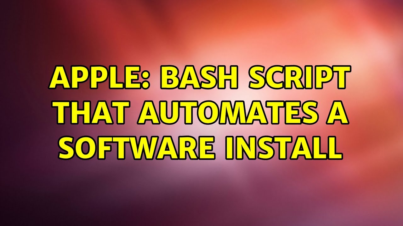 Apple Bash Script That Automates A Software Install Youtube