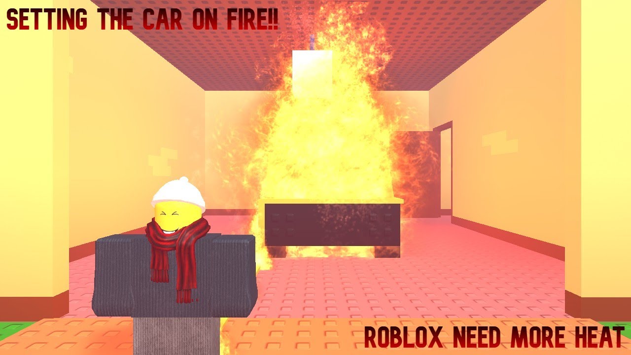 Setting the car on fire! - Roblox Need More Heat - YouTube