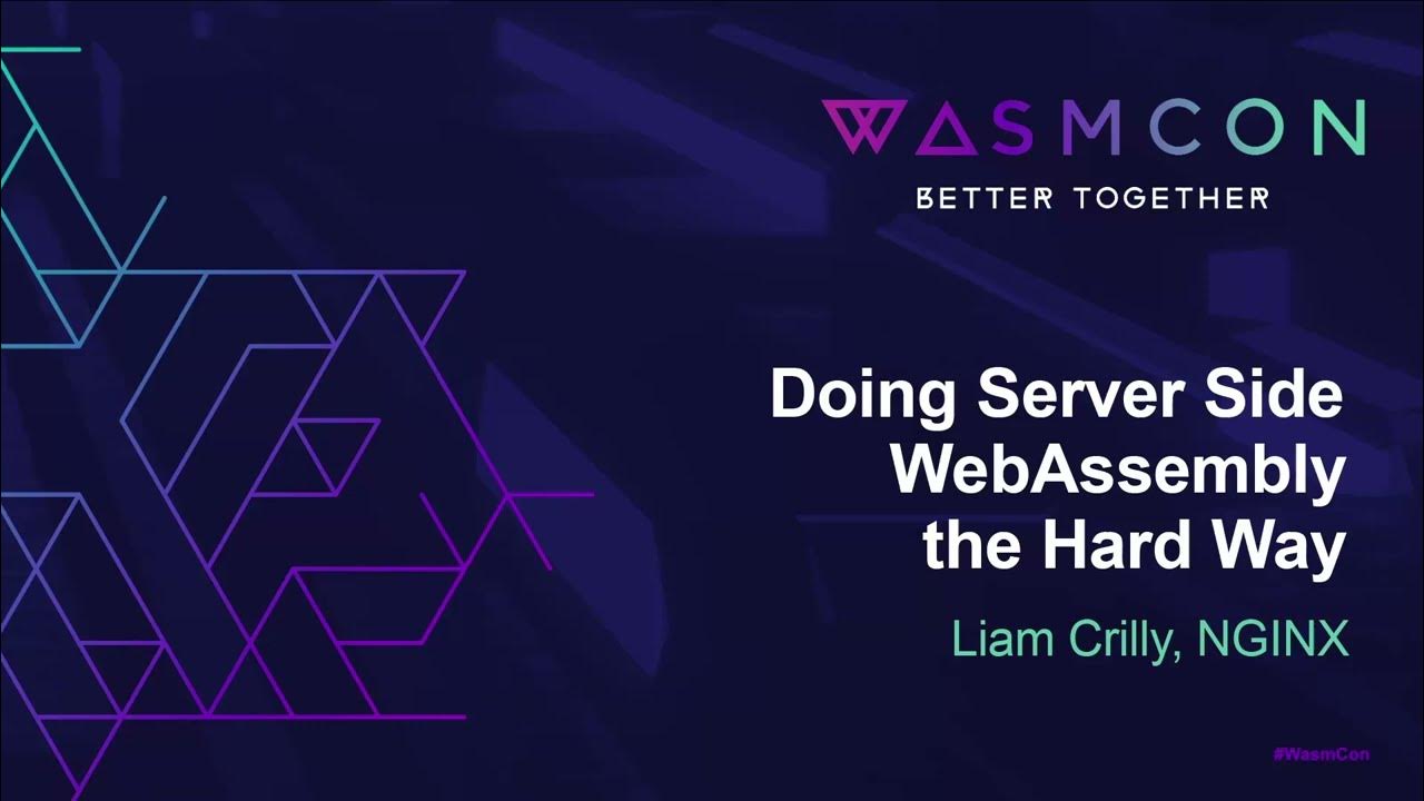 Doing Server Side WebAssembly the Hard Way - Liam Crilly, NGINX - YouTube