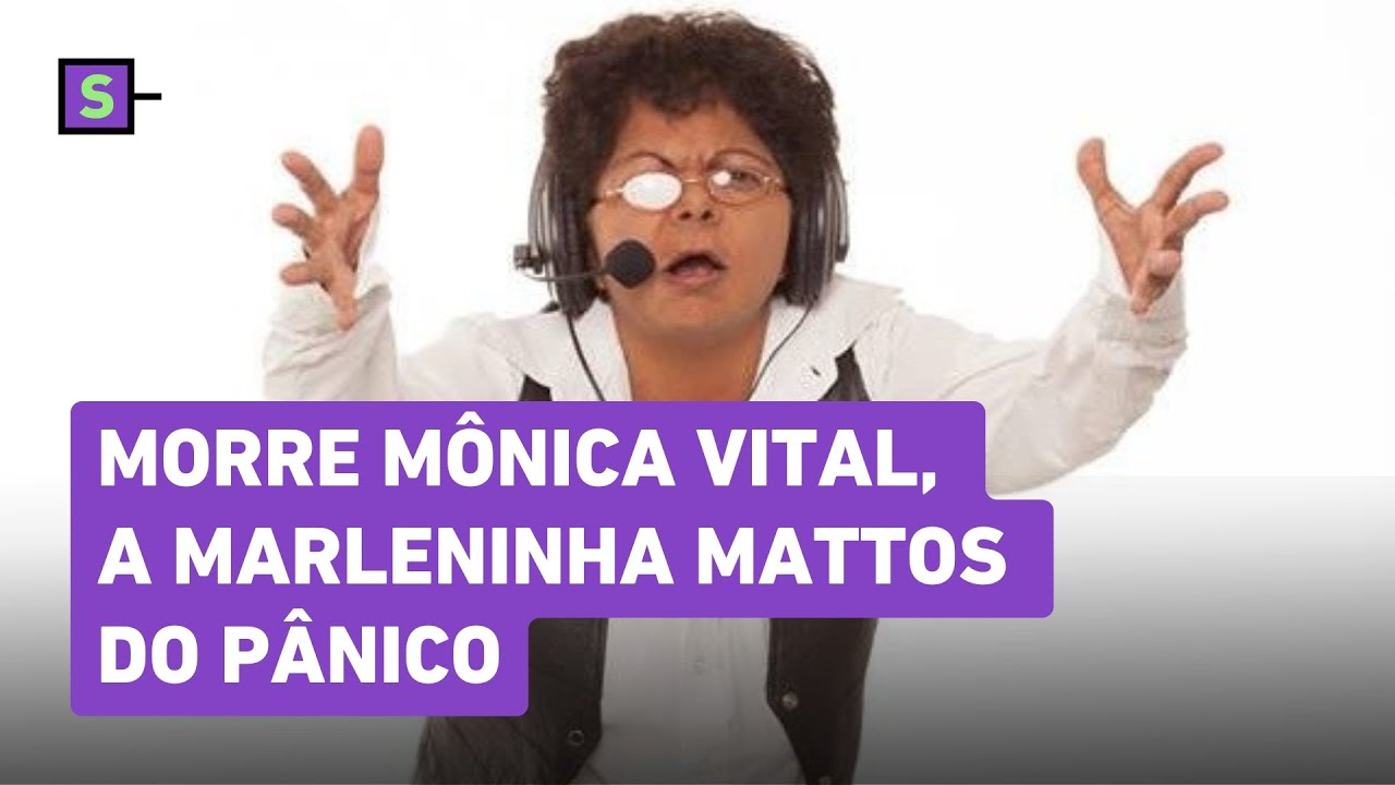 Morre humorista Mônica Vital, a Marleninha Matos do Pânico, aos 59 anos ...