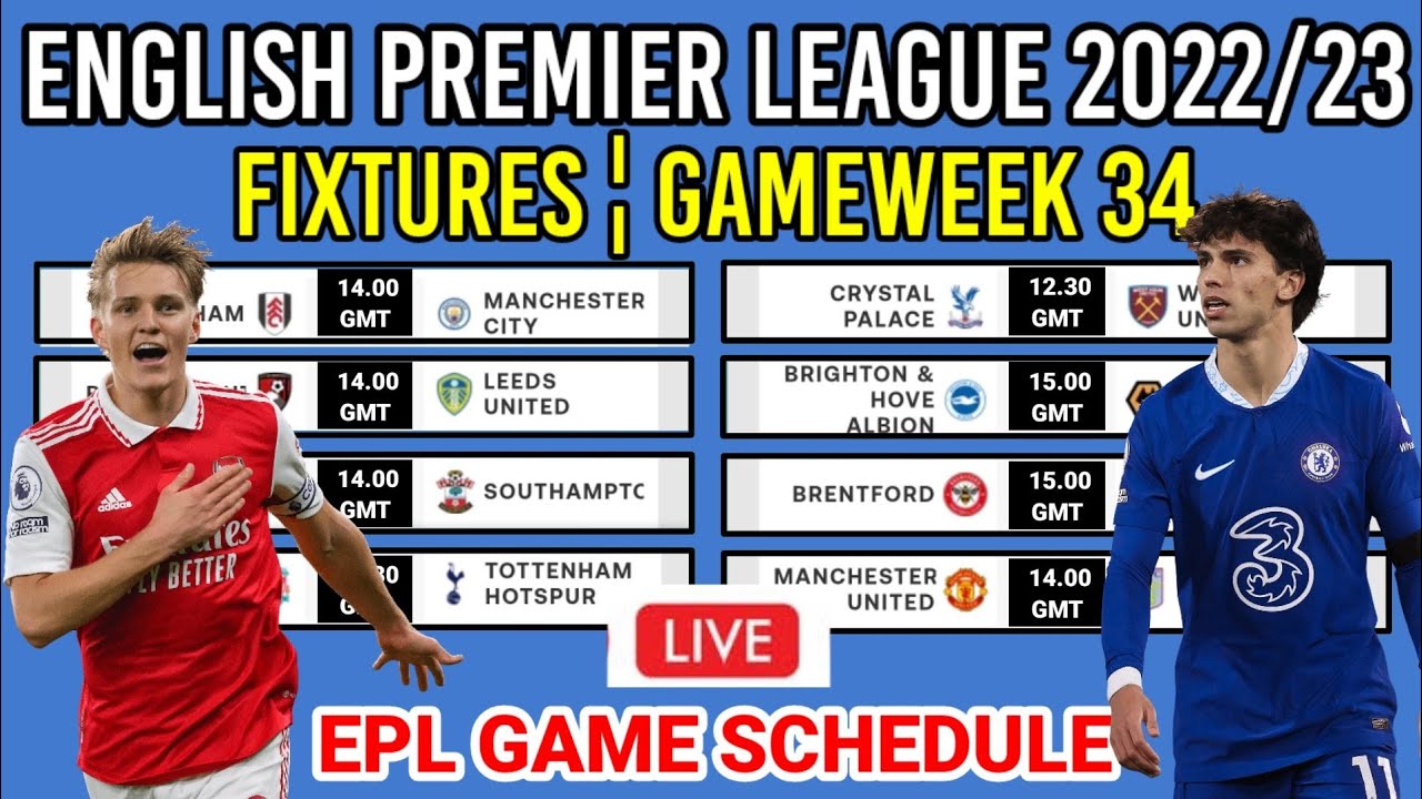 English Premier League Fixtures Today Matchweek 34 ¦ EPL Schedule Today Gameweek 34 Live - YouTube