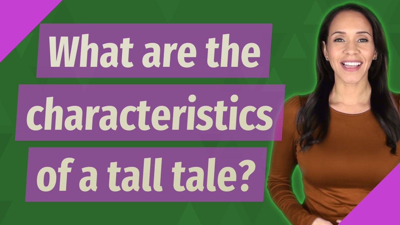 What Are The Characteristics Of A Tall Tale YouTube what-are-the-characteristics-of-a-tall-tale-youtube