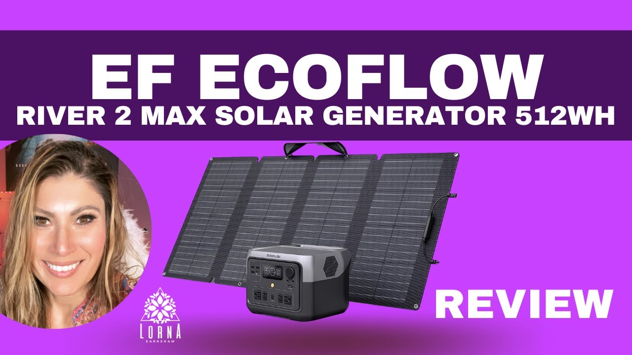 EF ECOFLOW RIVER 2 Max Solar Generator 512Wh Long-life LiFePO4 Portable Power Station REVIEW ...