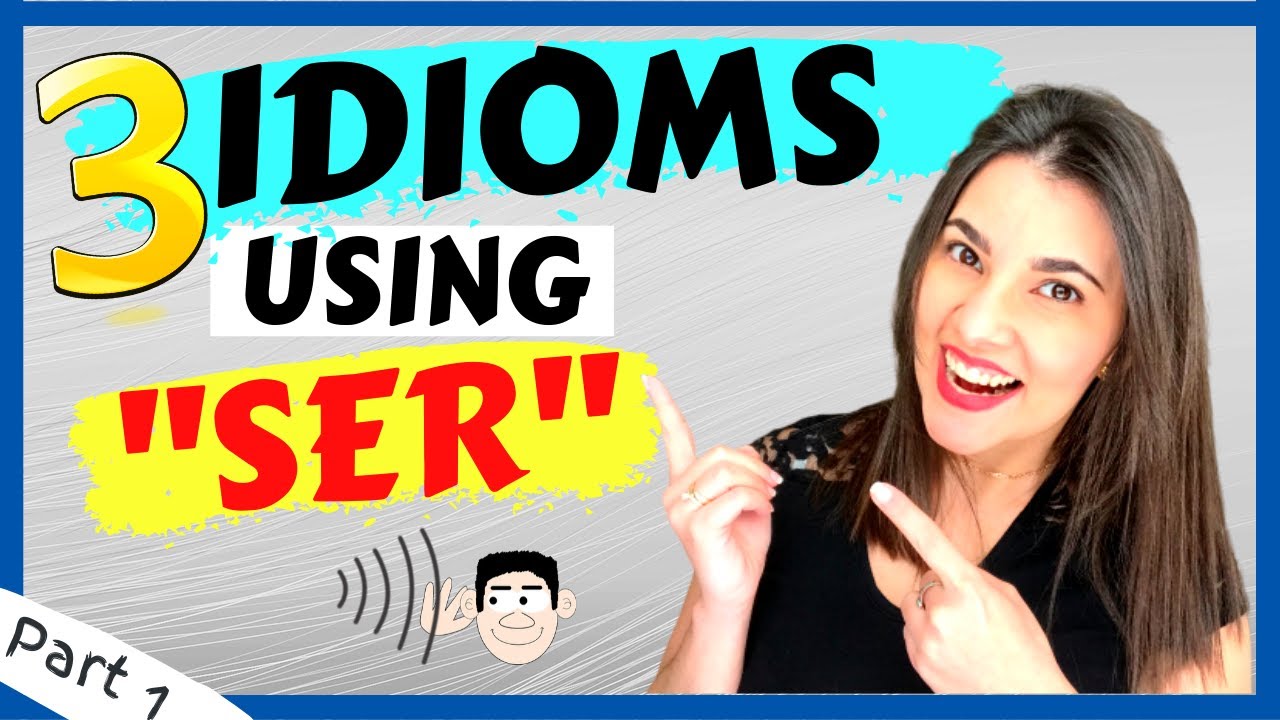 SPANISH IDIOMS using the verb SER | Part 1 - YouTube