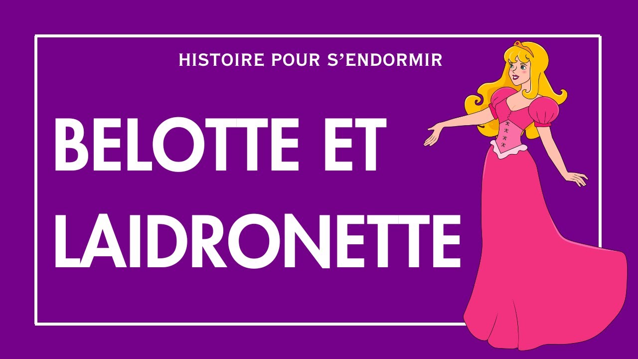 Belotte et Laidronette | Histoire pour s'endormir | Conte Francais ...