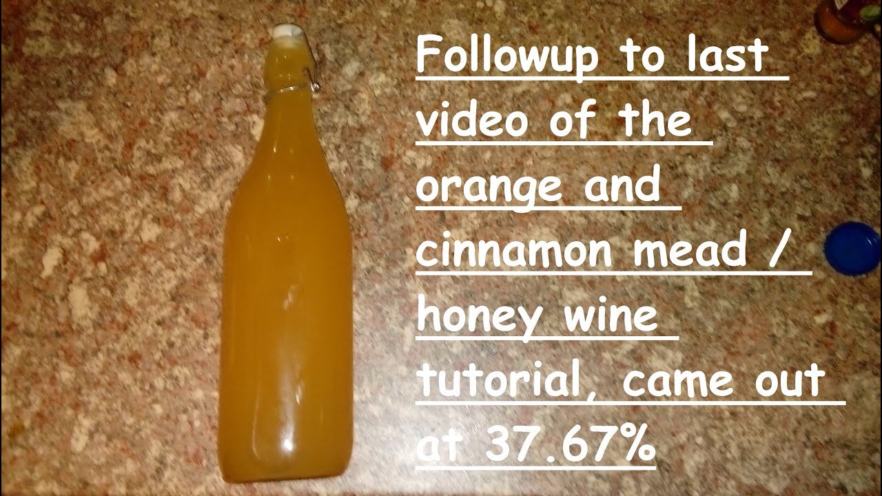 37.67% Orange and cinnamon mead / honey wine followup video - YouTube