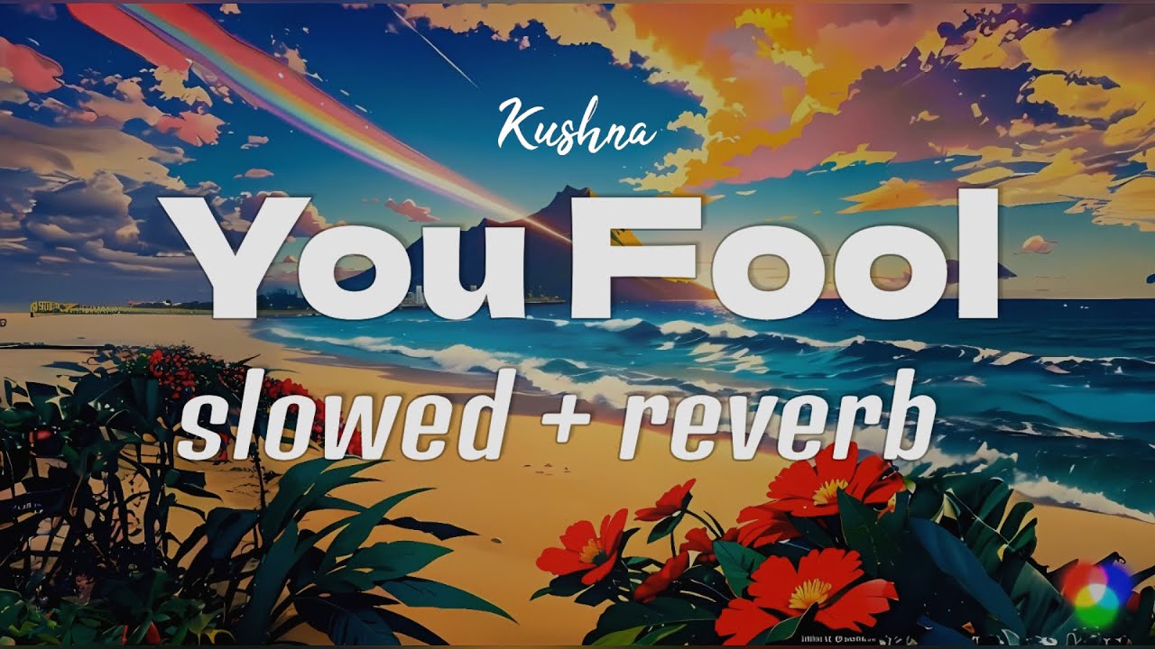 You Fool (slowed+reverb) - YouTube
