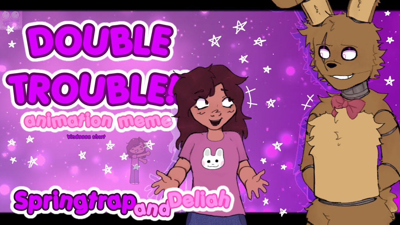 Double Trouble animation meme (Springtrap and Deliah) - YouTube