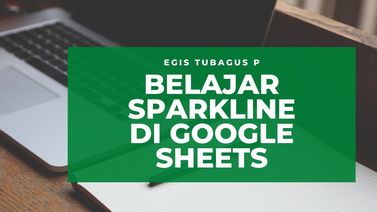 BELAJAR MEMBUAT SPARKLINE DI GOOGLE SHEETS | | TUTORIAL GOOGLE SHEETS | BELAJAR EXCEL MUDAH ...
