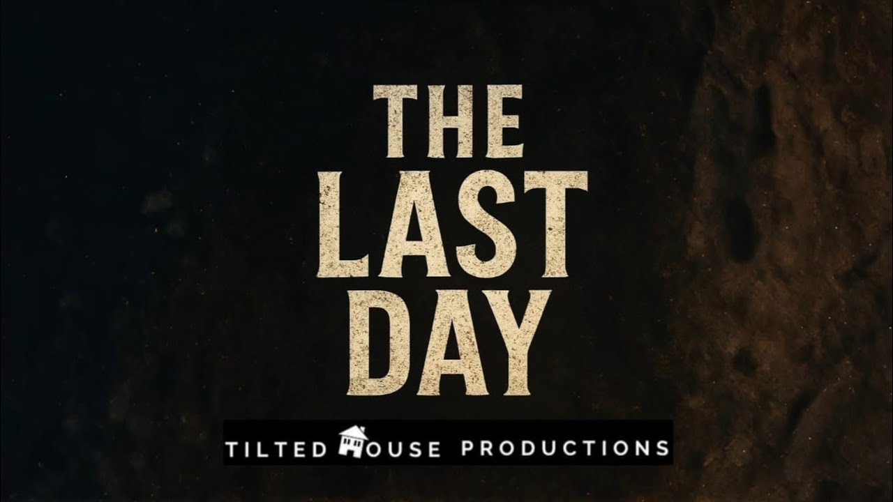 The Last Day - Tilted House Productions - YouTube