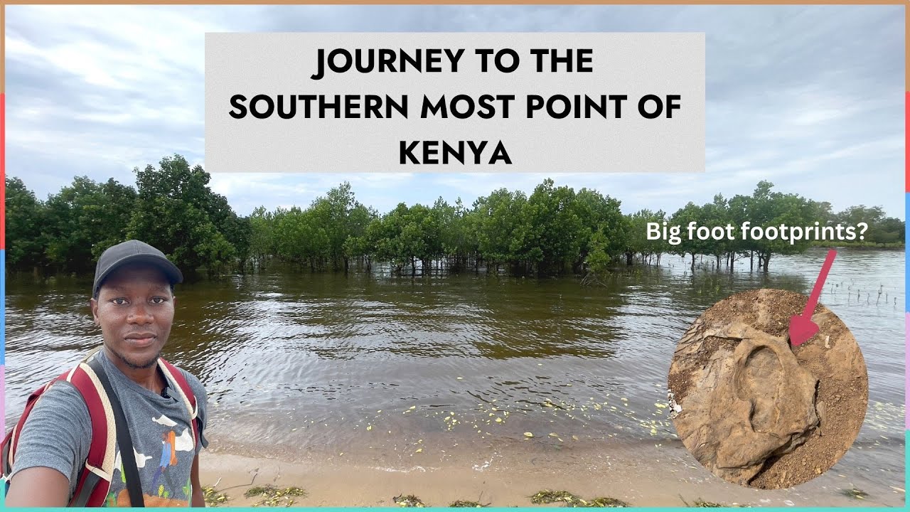 Journey to the Southern most point of Kenya | The Kenya Big foot ...