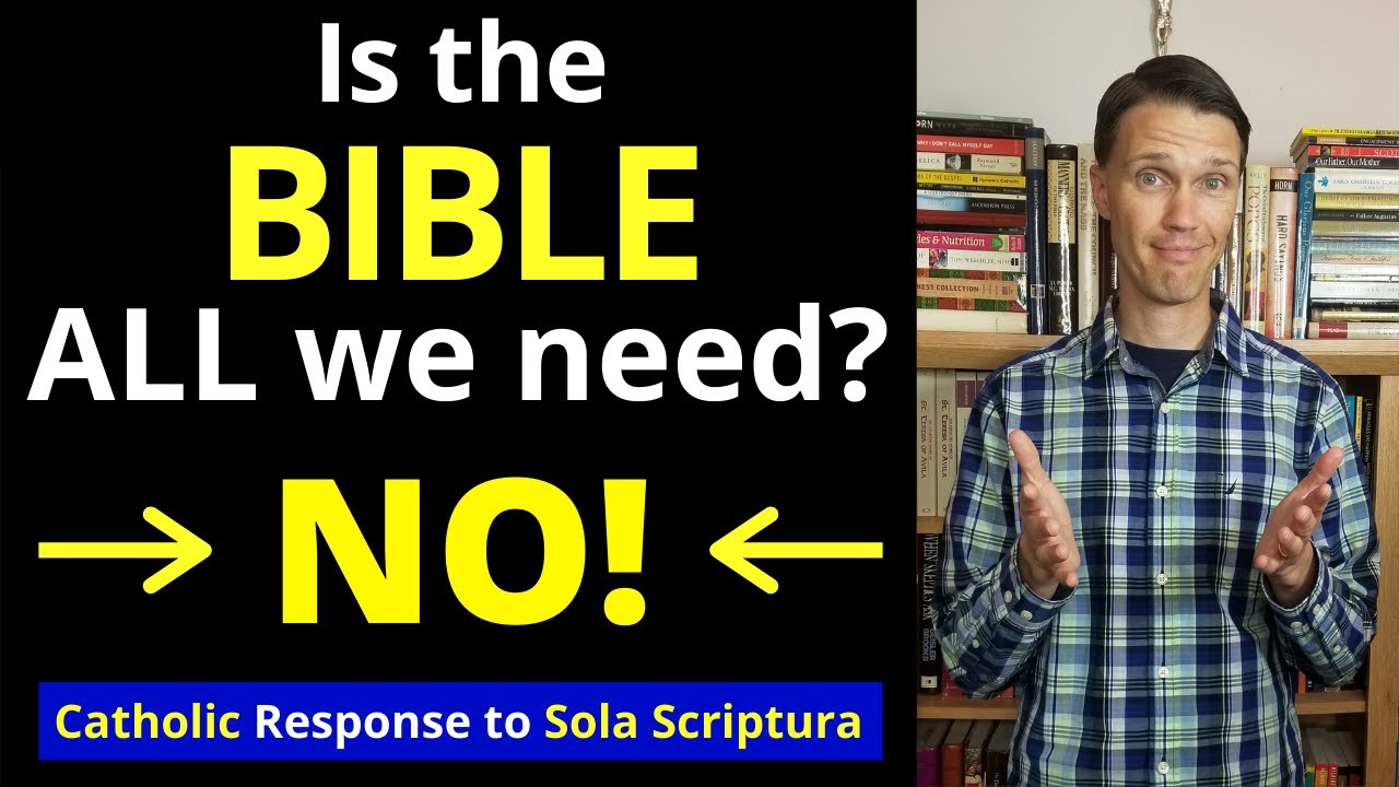 Sola Scriptura Catholic Response The Bible Is NOT All You Need YouTube sola-scriptura-catholic-response-the-bible-is-not-all-you-need-youtube