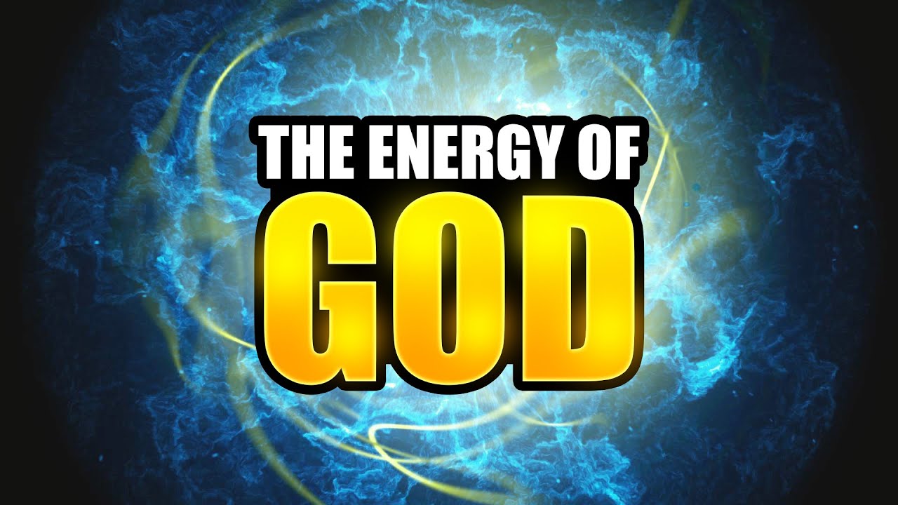The Energy Of God - YouTube