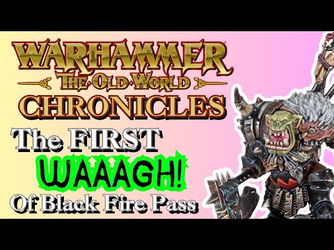 The FIRST WAAAGH! of Black Fire Pass. Lore with Lewis! | Old World ...