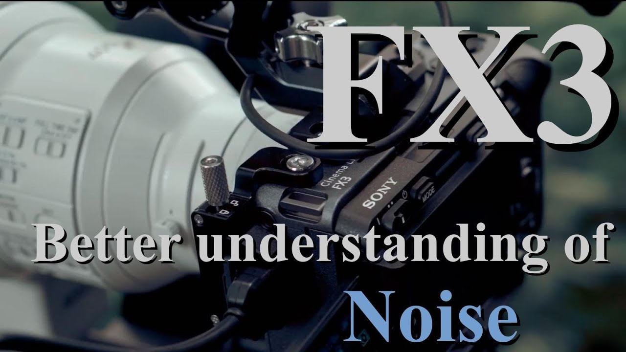 SONY FX3 Better understanding of noise (Comparison of Cine EI and ...