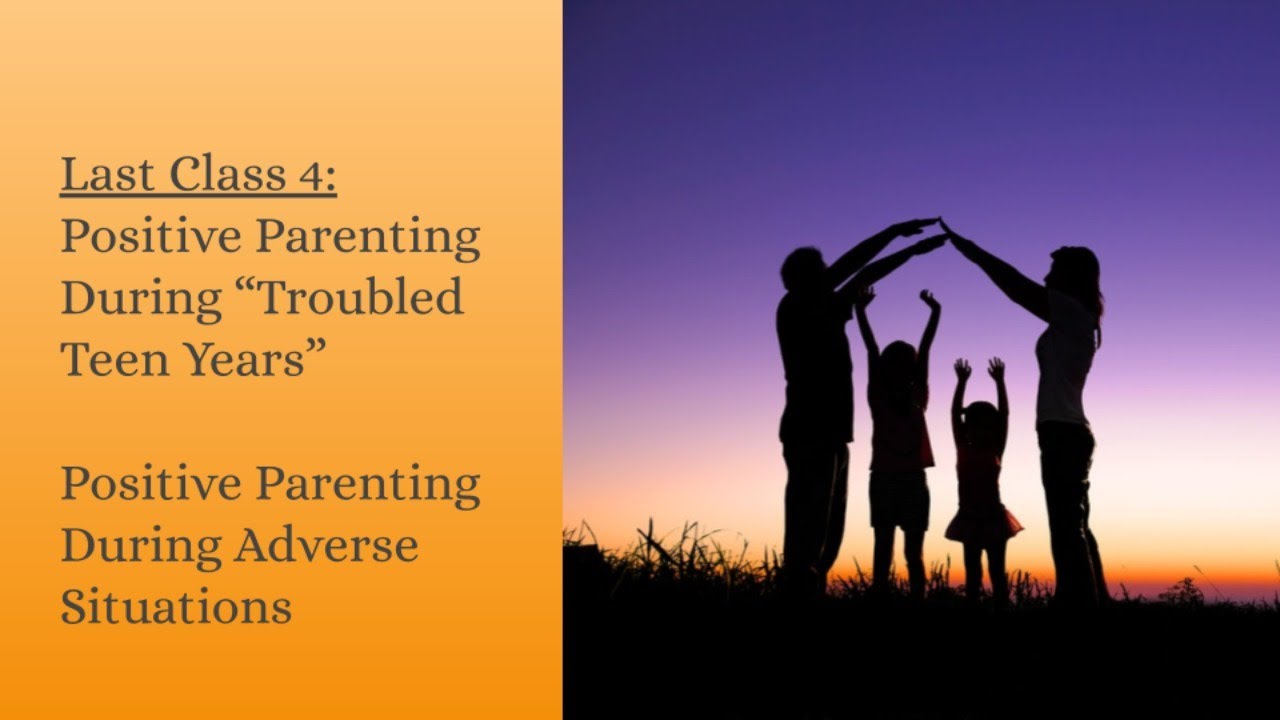🔴Positive Parenting During “Troubled Teen Years” Last Class 4 ...