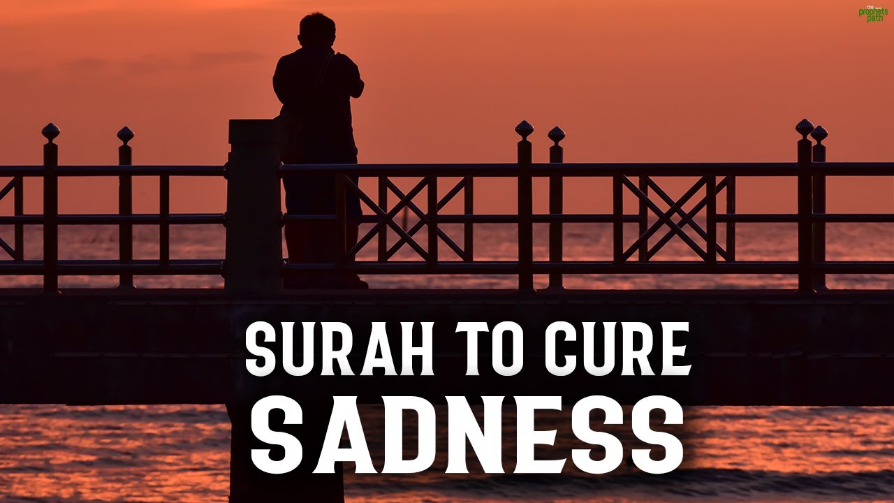 THE SURAH THAT CURESS SADNESS - YouTube
