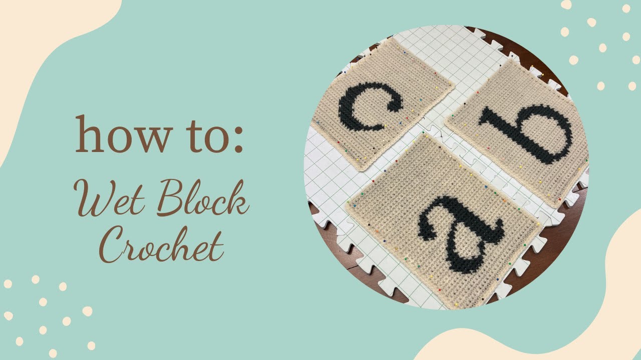 Wet Blocking Tutorial for Crochet - YouTube