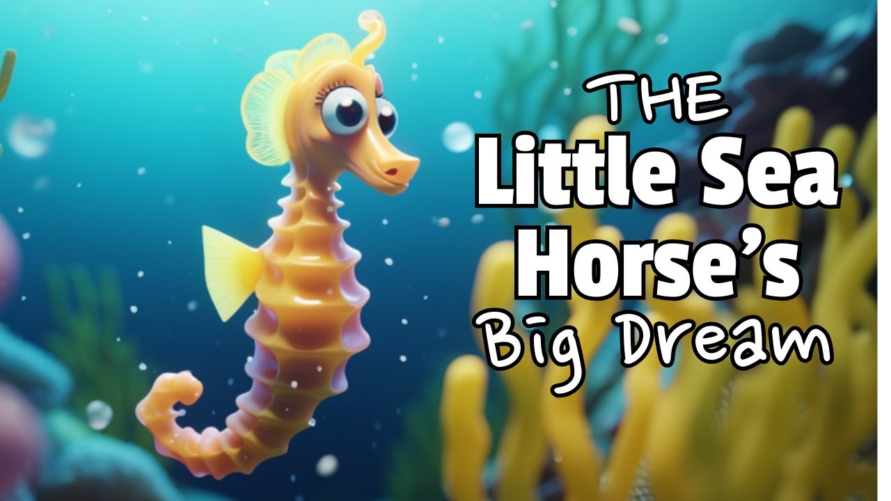 The Little Sea Horse's Big Dream - YouTube