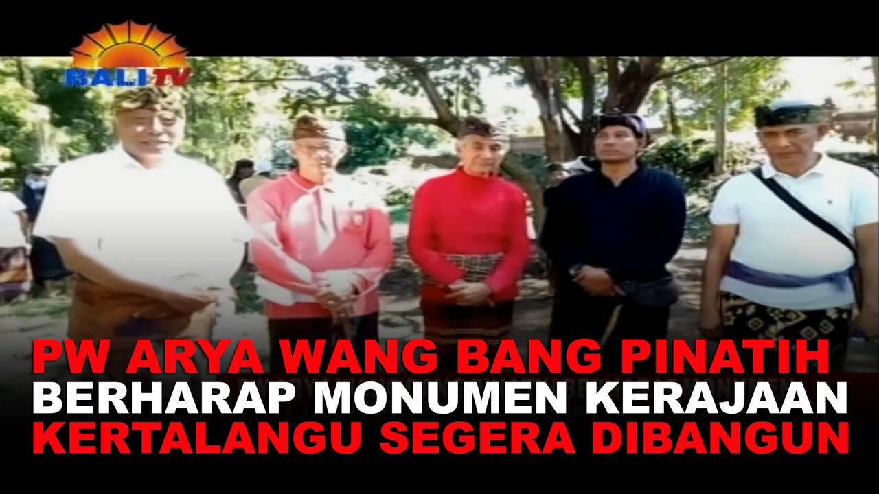 PW ARYA WANG BANG PINATIH BERHARAP MONUMEN KERAJAAN KERTALANGU SEGERA DIBANGUN - YouTube