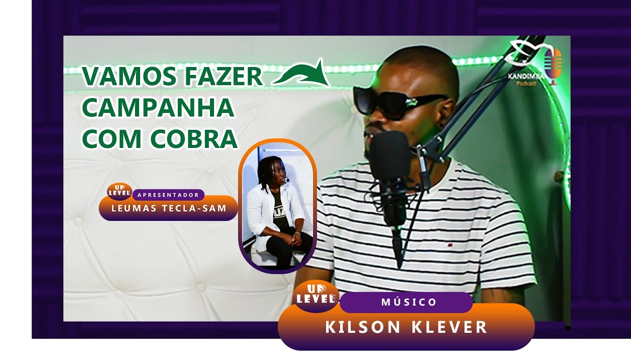 Kilson Klever 'Vamos fazer campanha com cobra" Up Level com Leumas ...