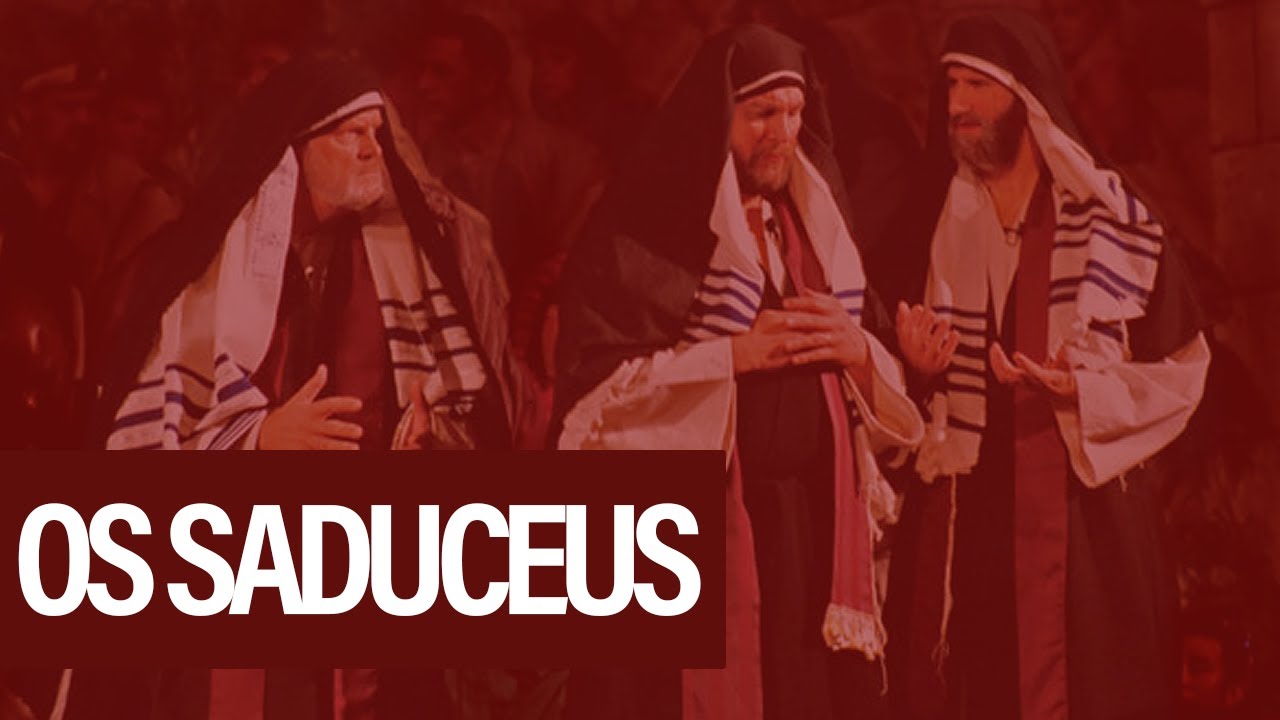 OS PRINCIPAIS GRUPOS RELIGIOSOS DA ÉPOCA DE JESUS: OS SADUCEUS - YouTube