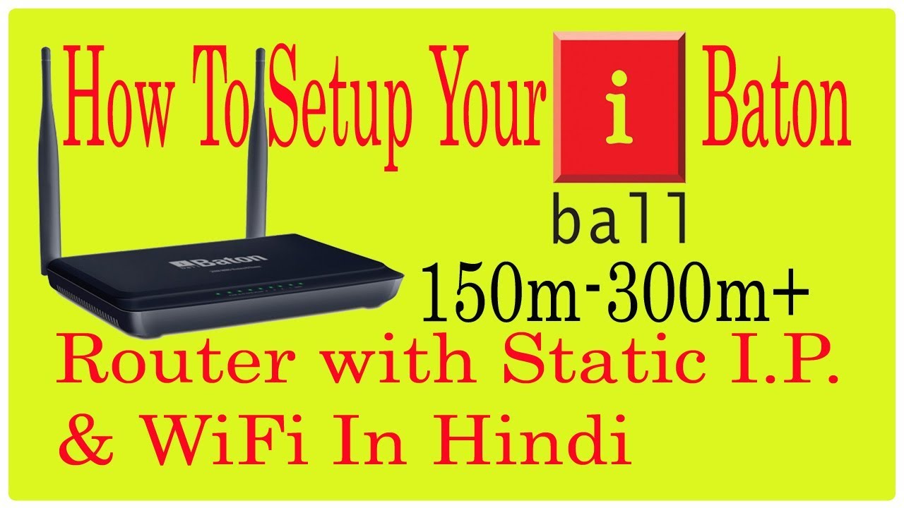 How To Setup iball Baton Router with Static I.P. & WiFi In Hindi[By ...