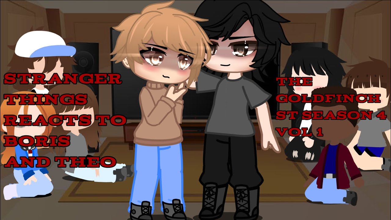 Stranger Things reacts to Boris and Theo! || The Goldfinch || Boreo ...