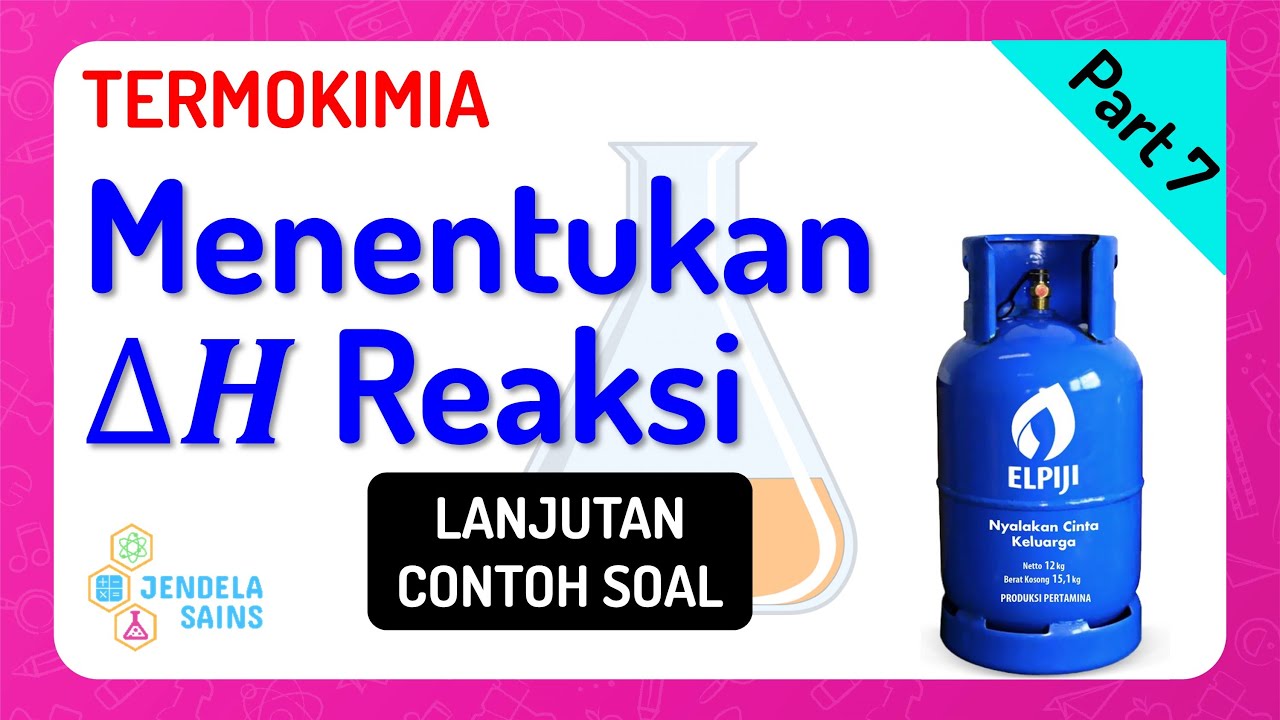 Termokimia • Part 7: Contoh Soal Cara Menentukan Perubahan Entalpi Reaksi (Lanjutan) - YouTube