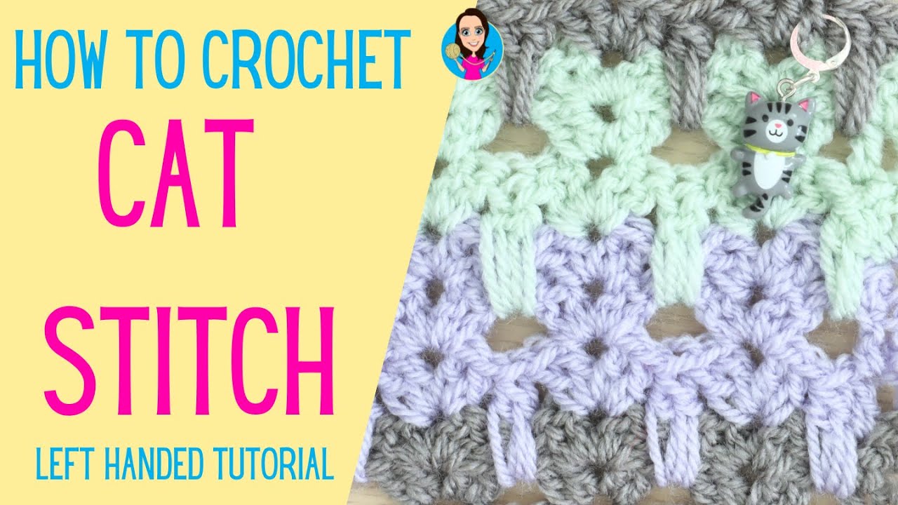 Cat Stitch Crochet - Left Handed Tutorial - UK Crochet Terms - Easy ...