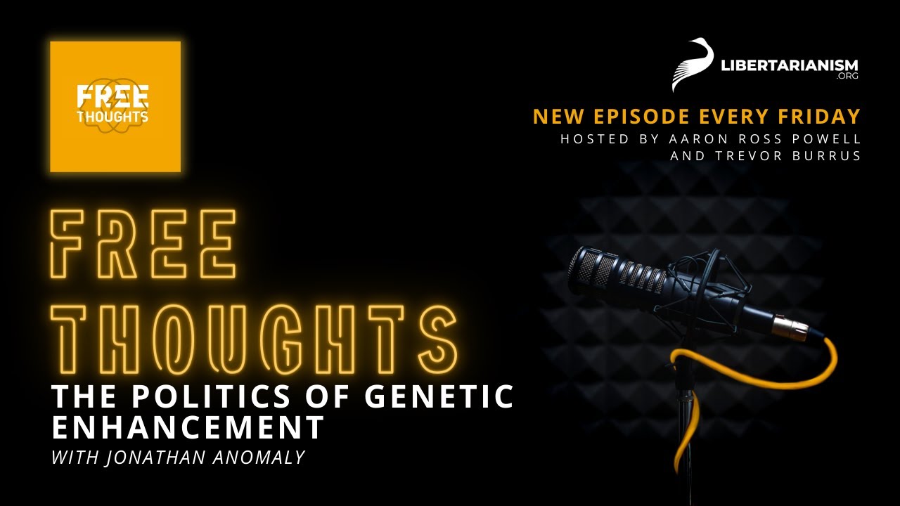 The Politics of Genetic Enhancement (with Jonathan Anomaly) - Free ...