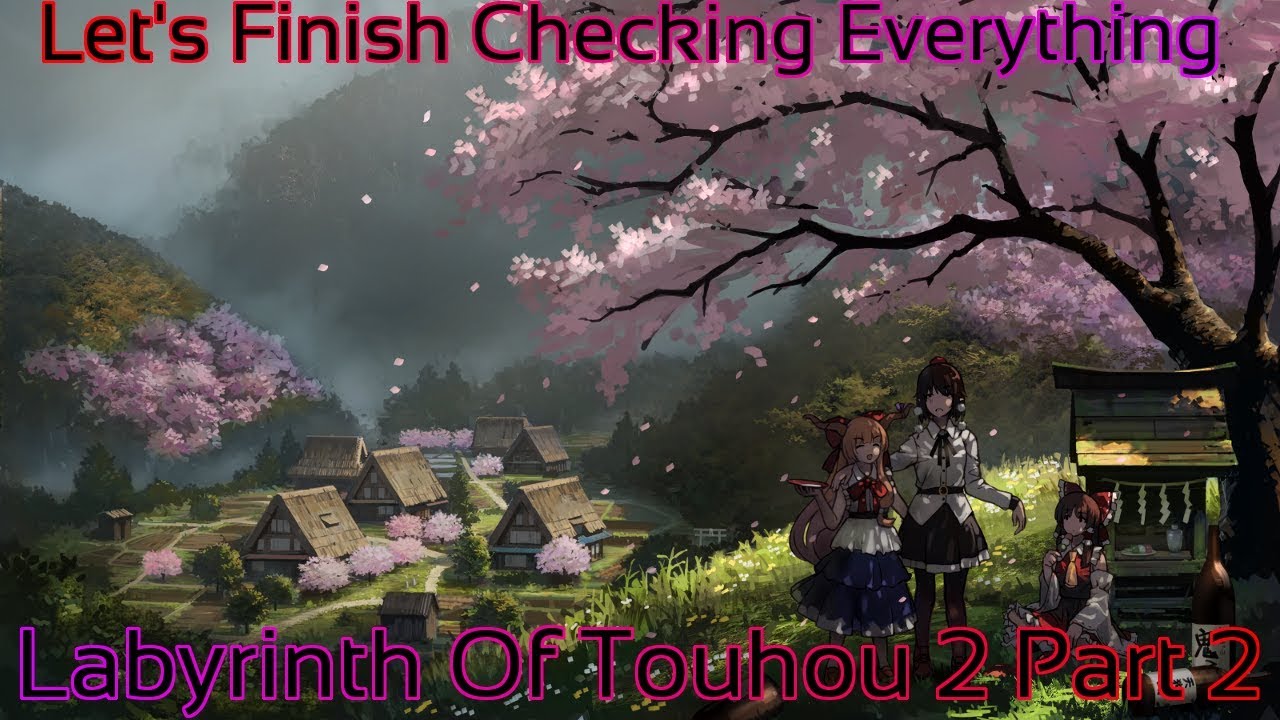 Labyrinth Of Touhou 2 Part 2 (Let's Finish Checking Everything) - YouTube