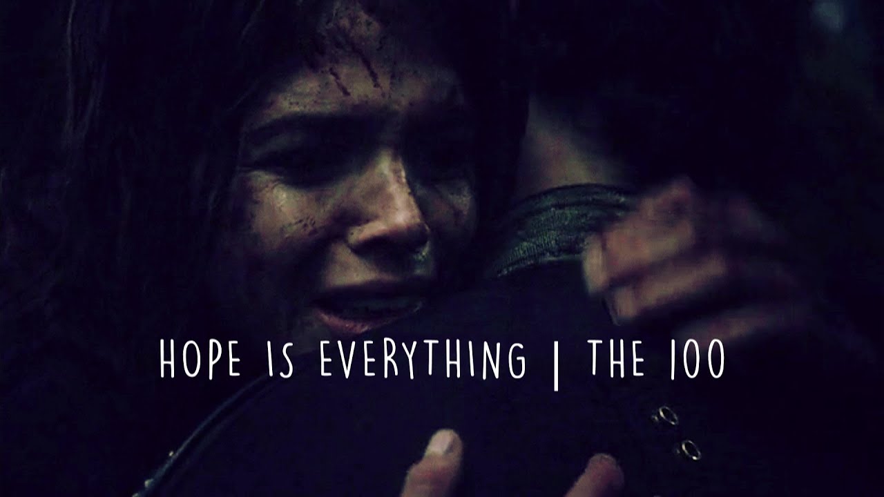 hope is everything | the 100 - YouTube