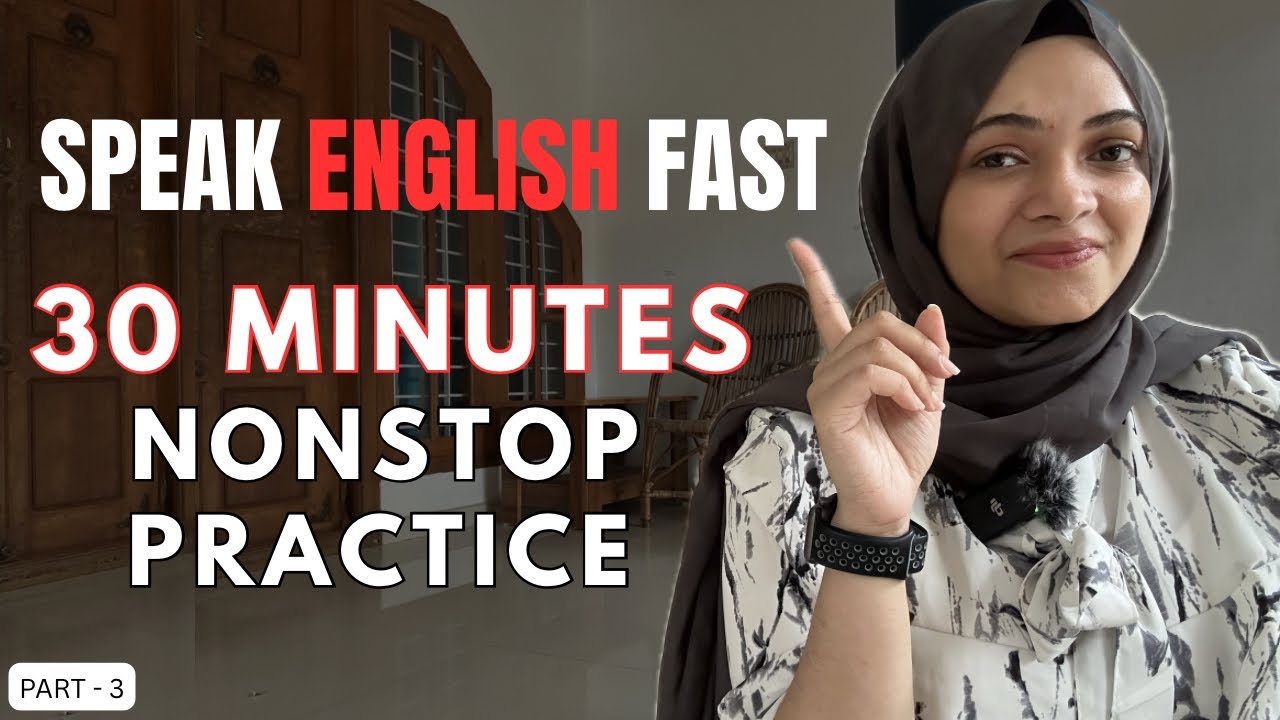 Speak English Fast – 30 Minutes of Real Speaking Practice | Part - 3 ...