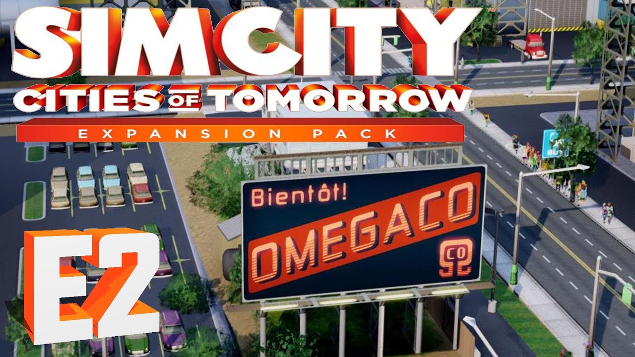 SimCity Cities of Tomorrow - Episode 2 - OmegaCo - YouTube
