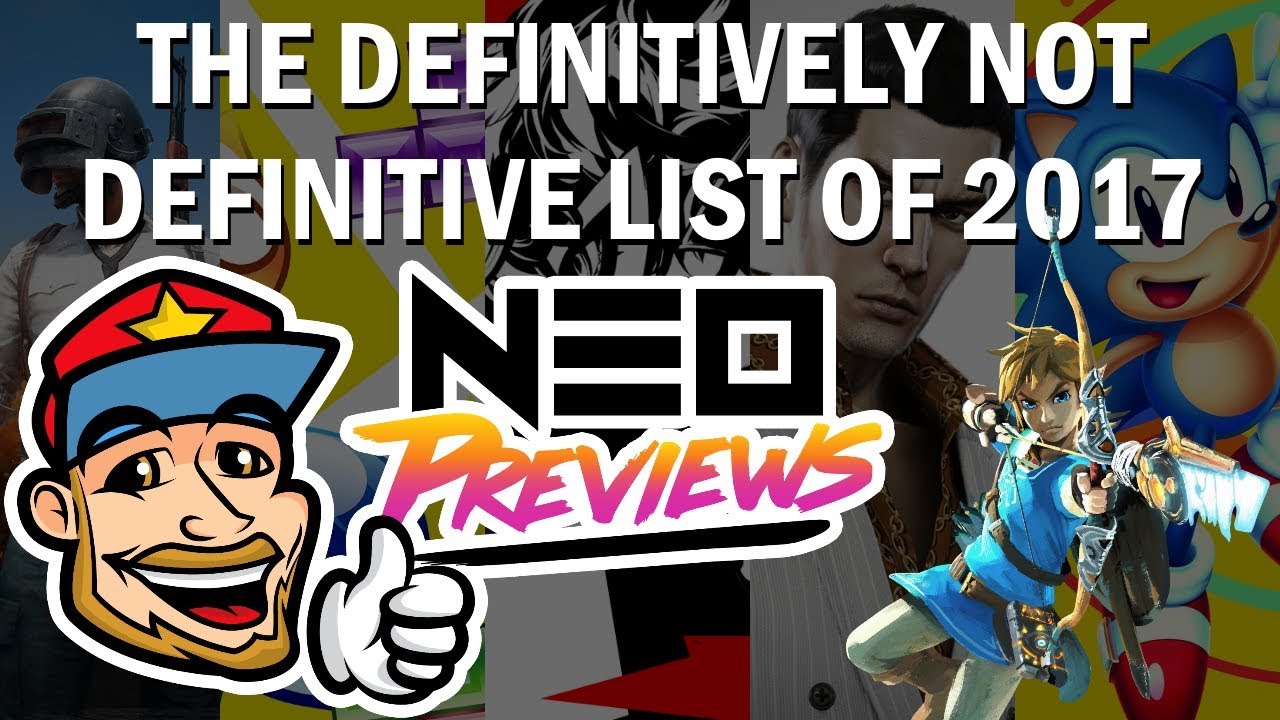 The Definitively Not Definitive List of 2017 - Neo Reviews - YouTube